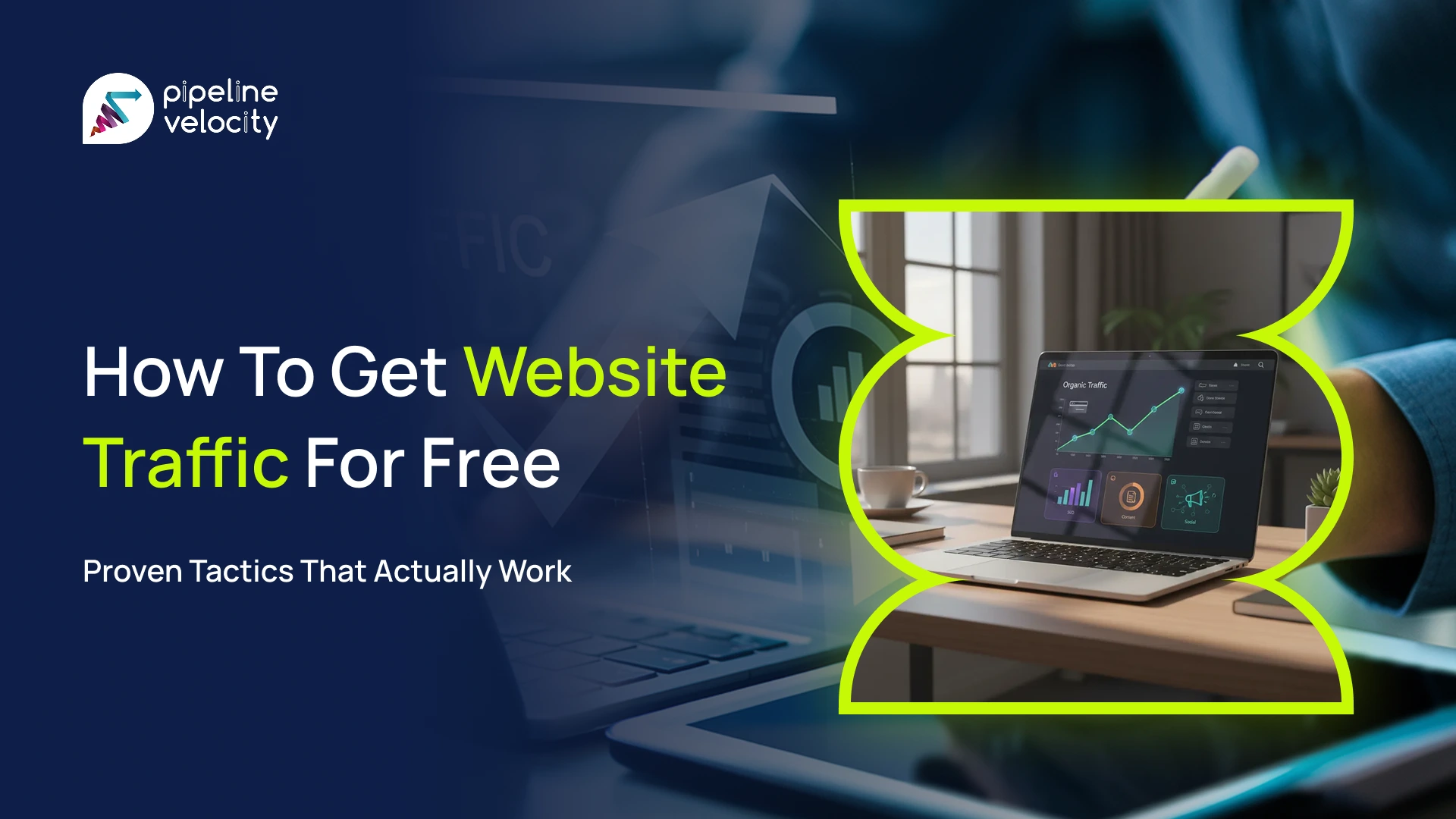 How To Get Website Traffic For Free: 7 Proven Strategies
